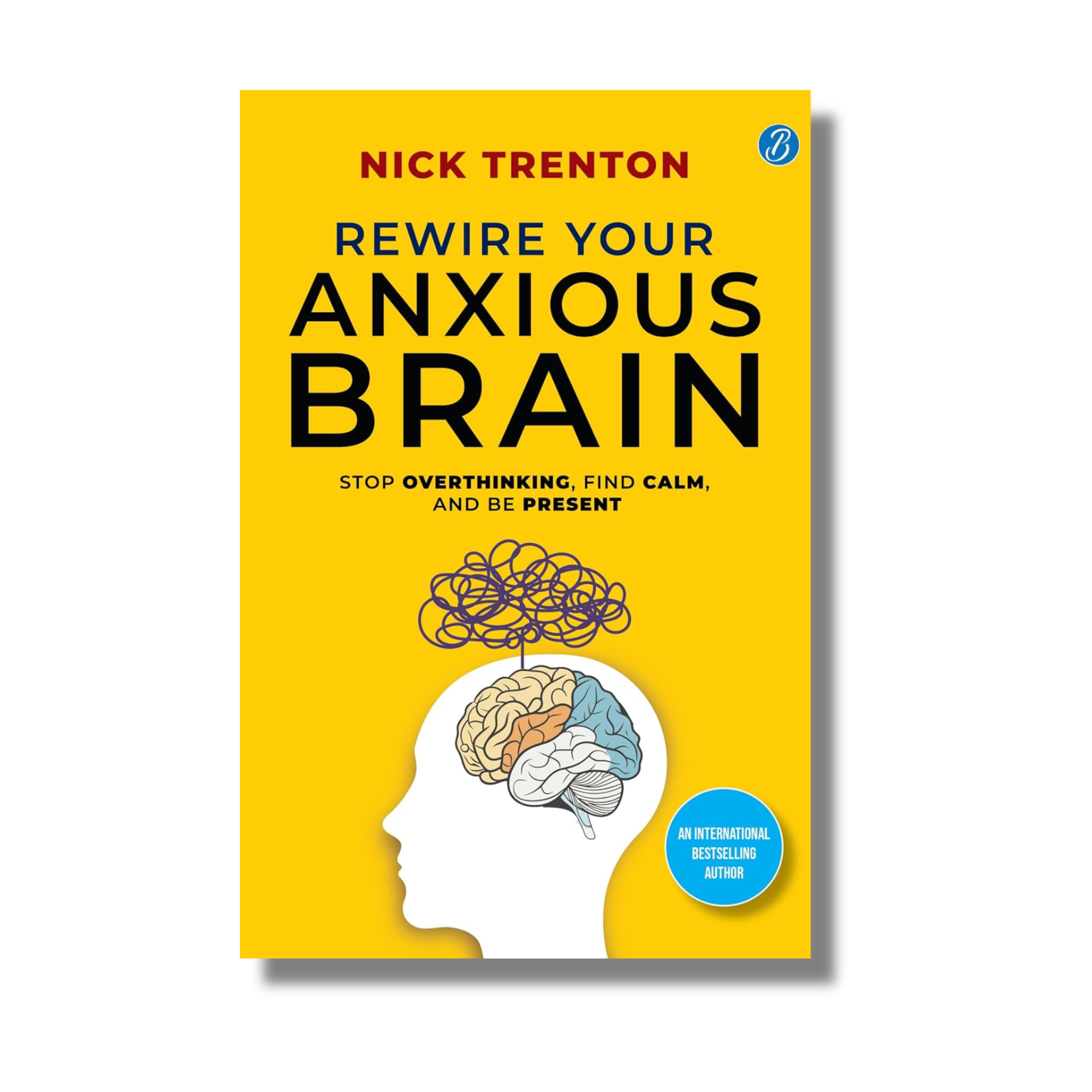 Rewire Your Anxious Brain By Nick Trenton (Paperback) - Bookishadda ...