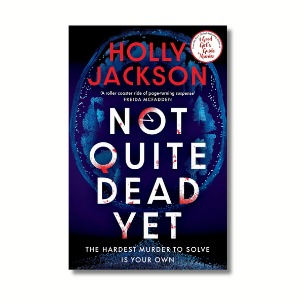 Not Quite Dead Yet By Holly Jackson (Paperback) - Bookishadda – Bookish ...